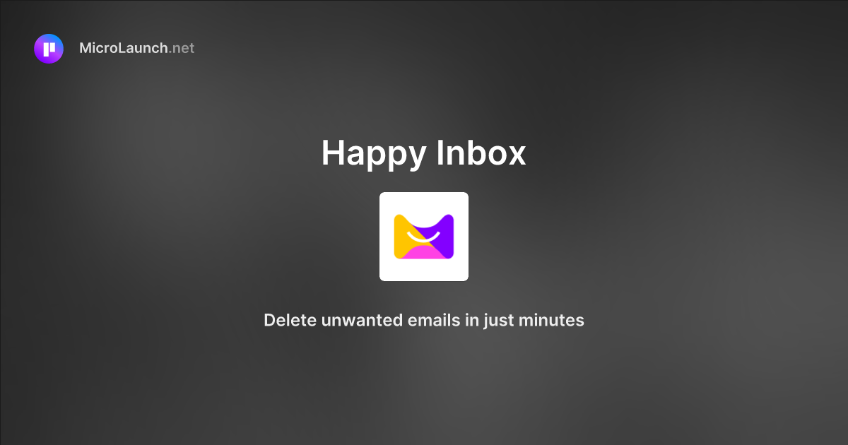 Happy Inbox is now on Microlaunch