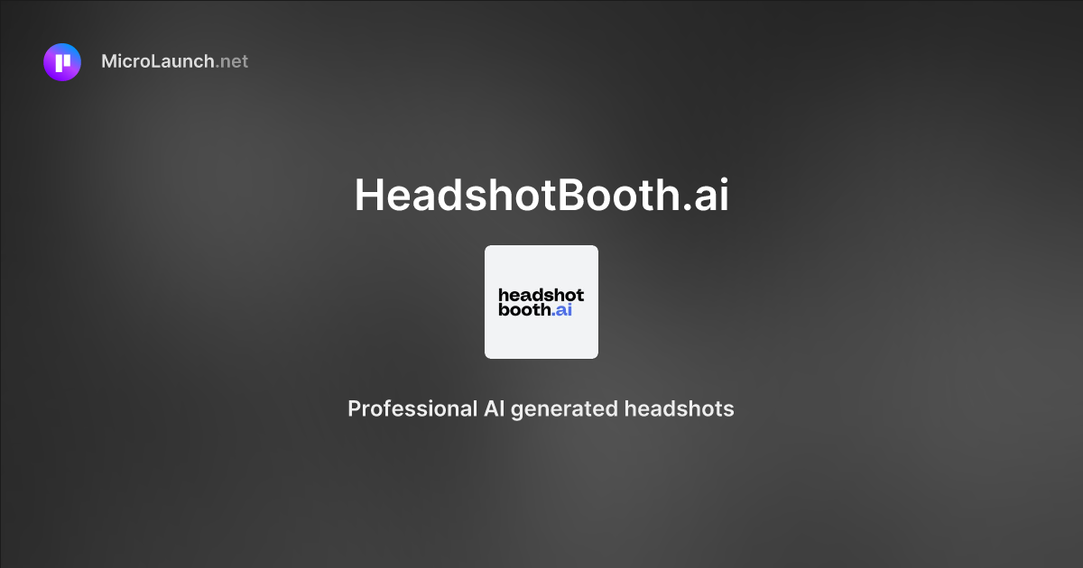 HeadshotBooth.ai is now on Microlaunch
