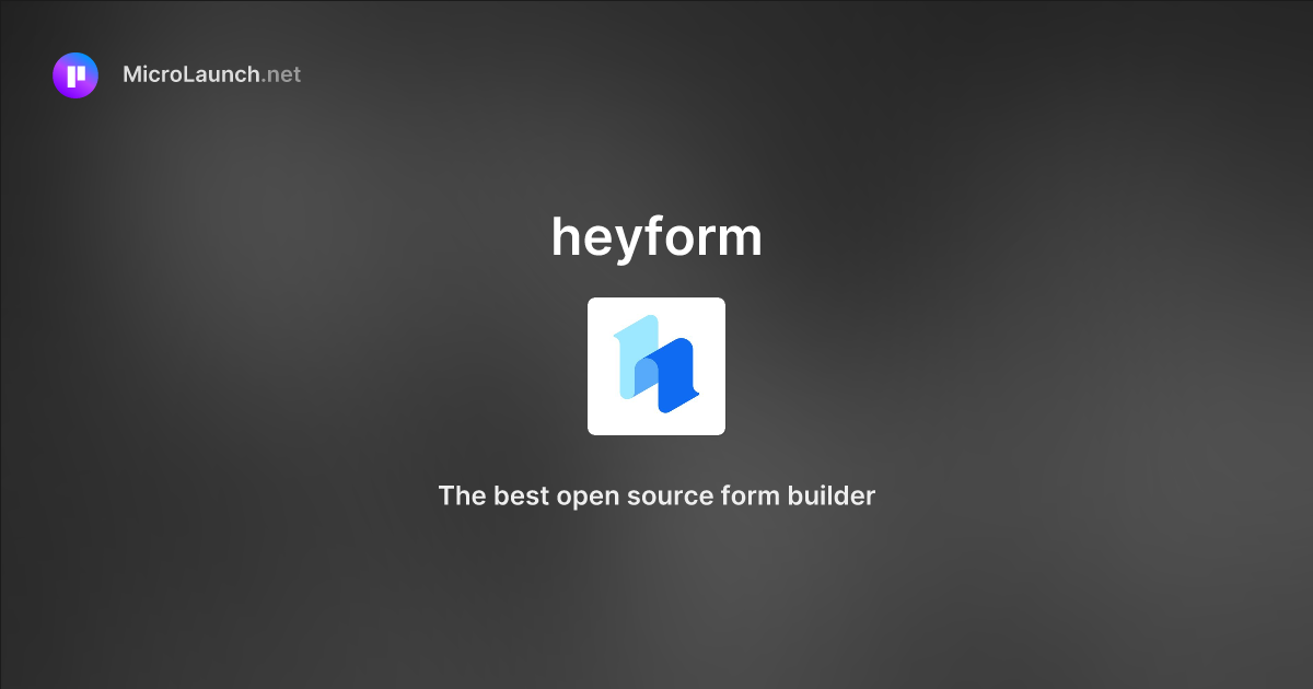 Heyform is now on Microlaunch