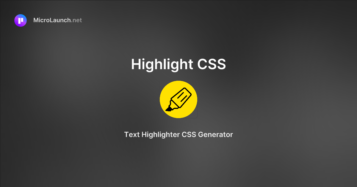 Highlight CSS is now on Microlaunch
