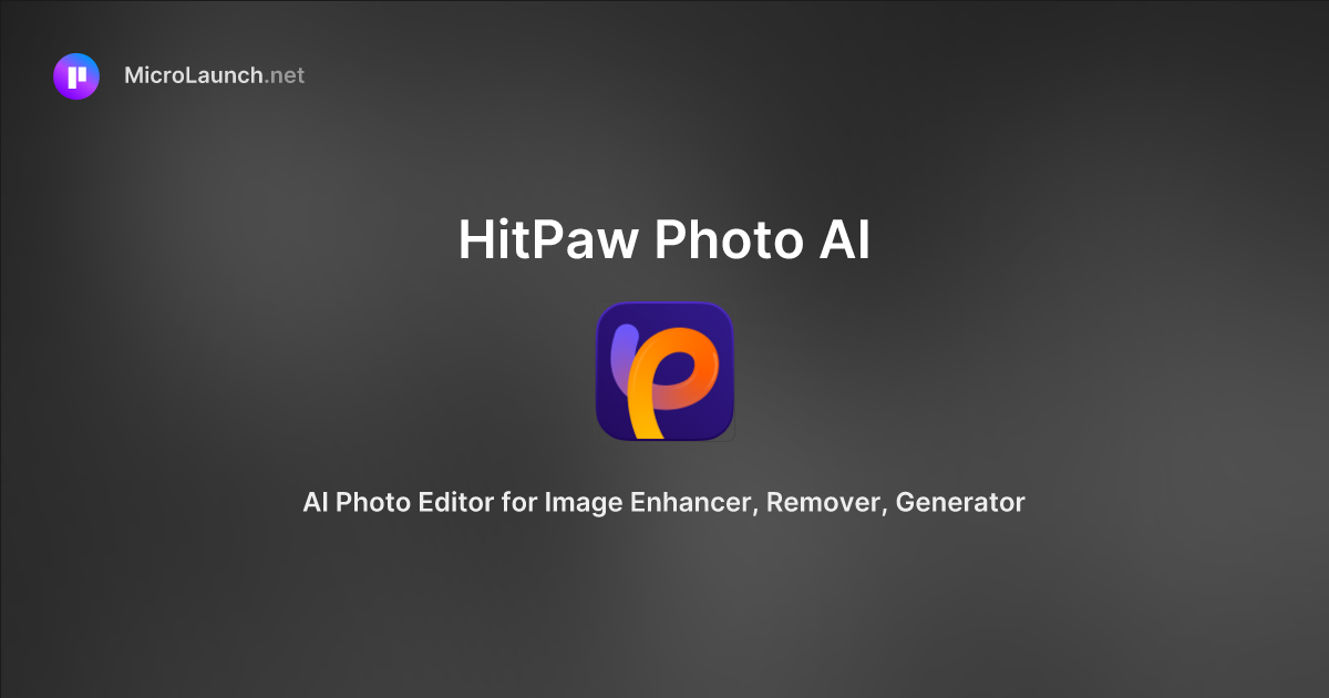 HitPaw Photo AI is now on Microlaunch