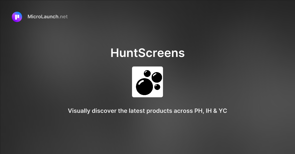 HuntScreens is now on Microlaunch