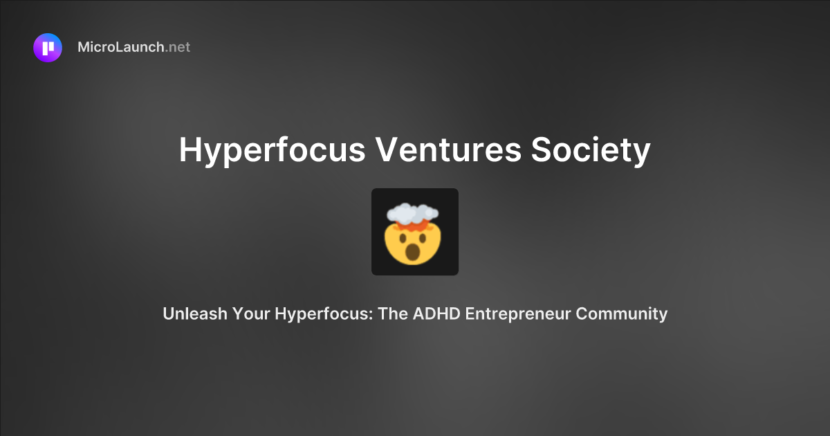 Hyperfocus Ventures Society is now on Microlaunch
