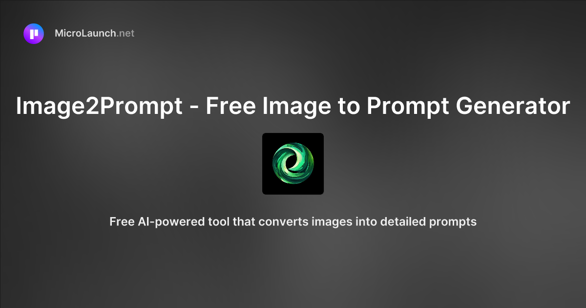 Image2Prompt - Free Image to Prompt Generator is now on Microlaunch