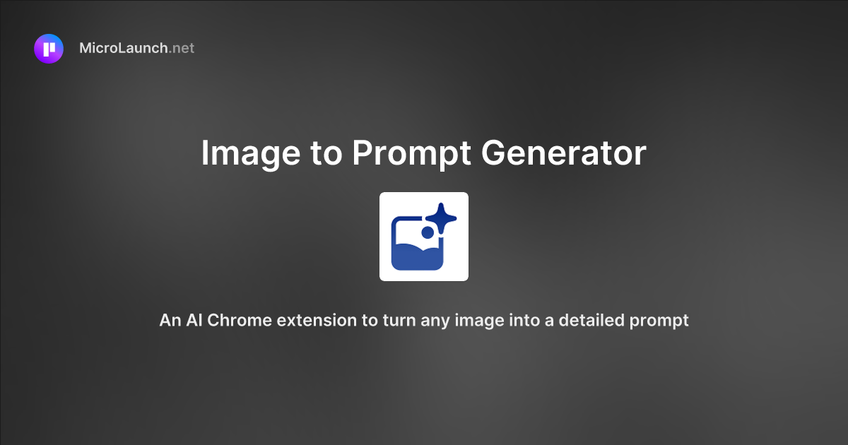 Image to Prompt Generator is now on Microlaunch