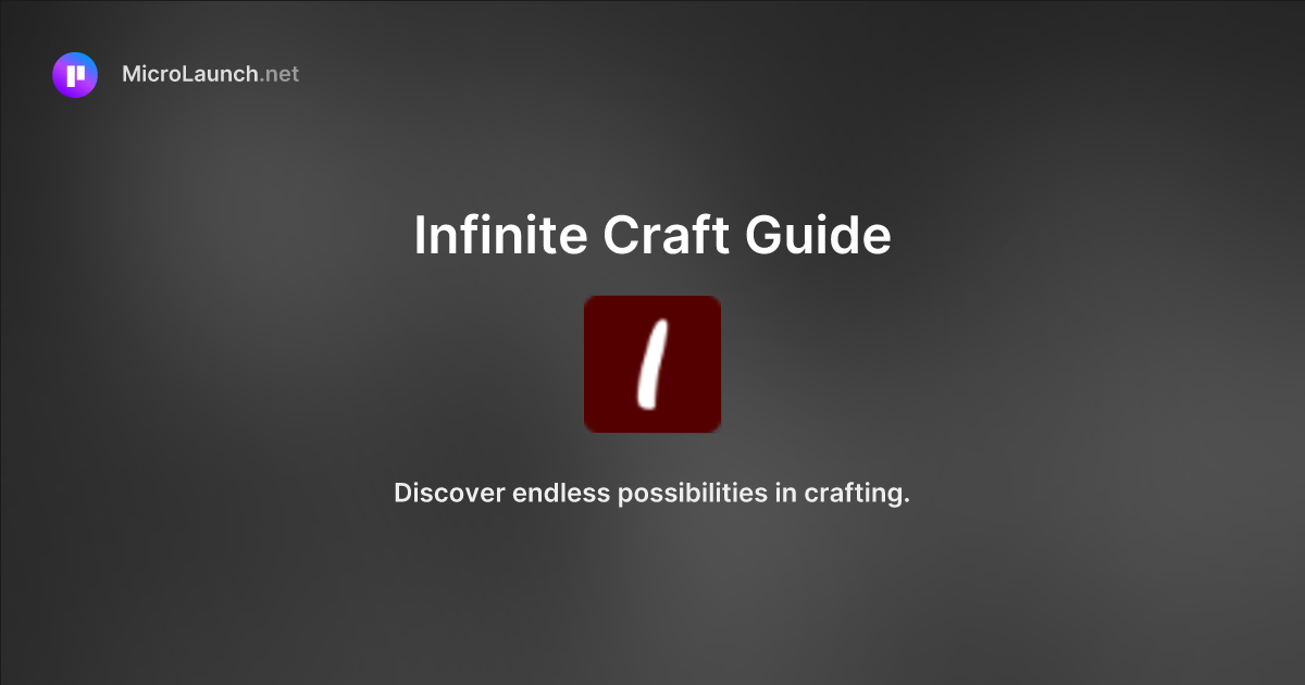 Infinite Craft Guide is now on Microlaunch