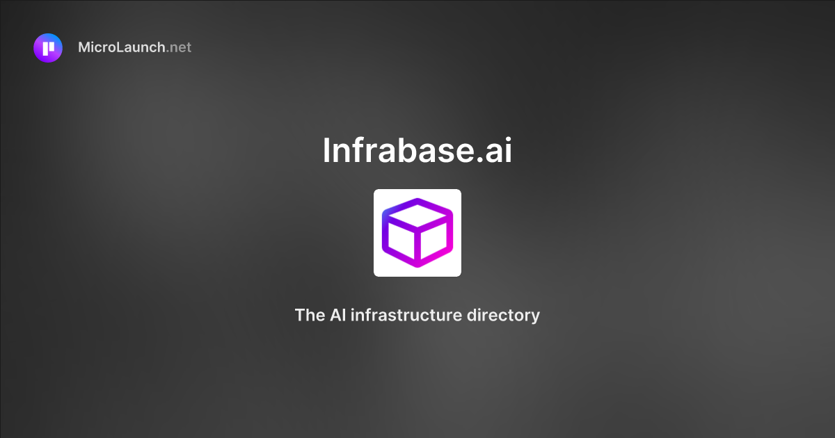 Infrabase.ai is now on Microlaunch