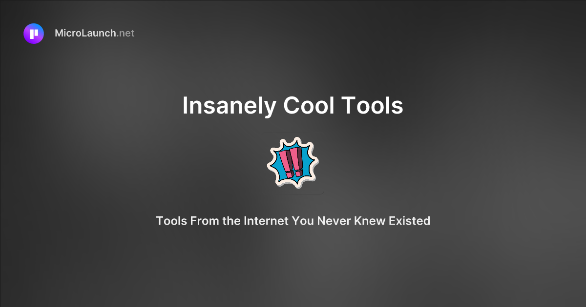 Insanely Cool Tools is now on Microlaunch