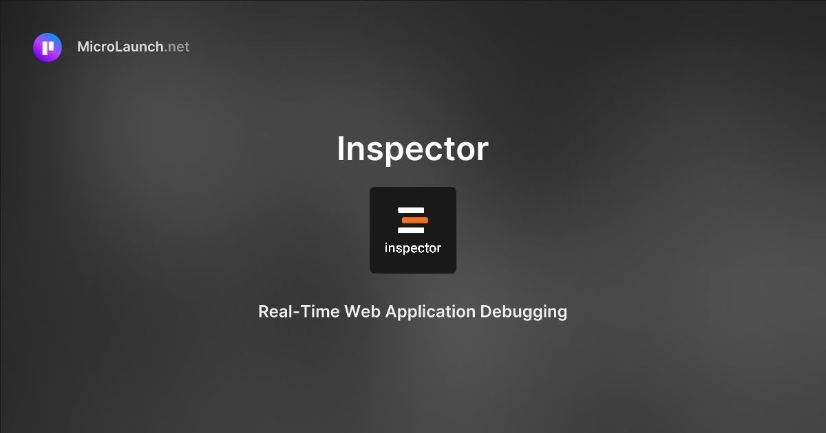Inspector is now on Microlaunch