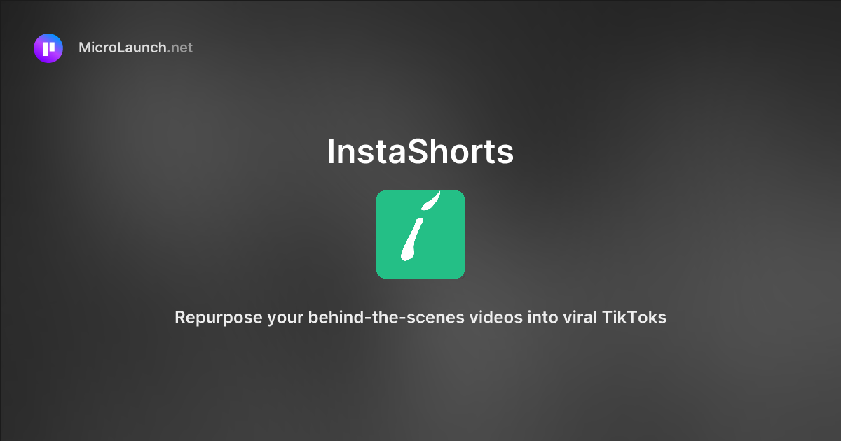 InstaShorts is now on Microlaunch