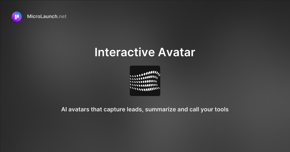 Interactive Avatar is now on Microlaunch