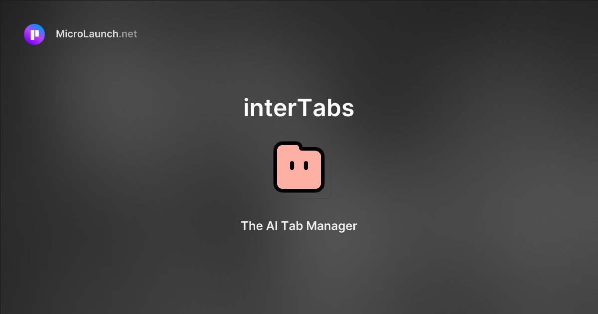 InterTabs is now on Microlaunch