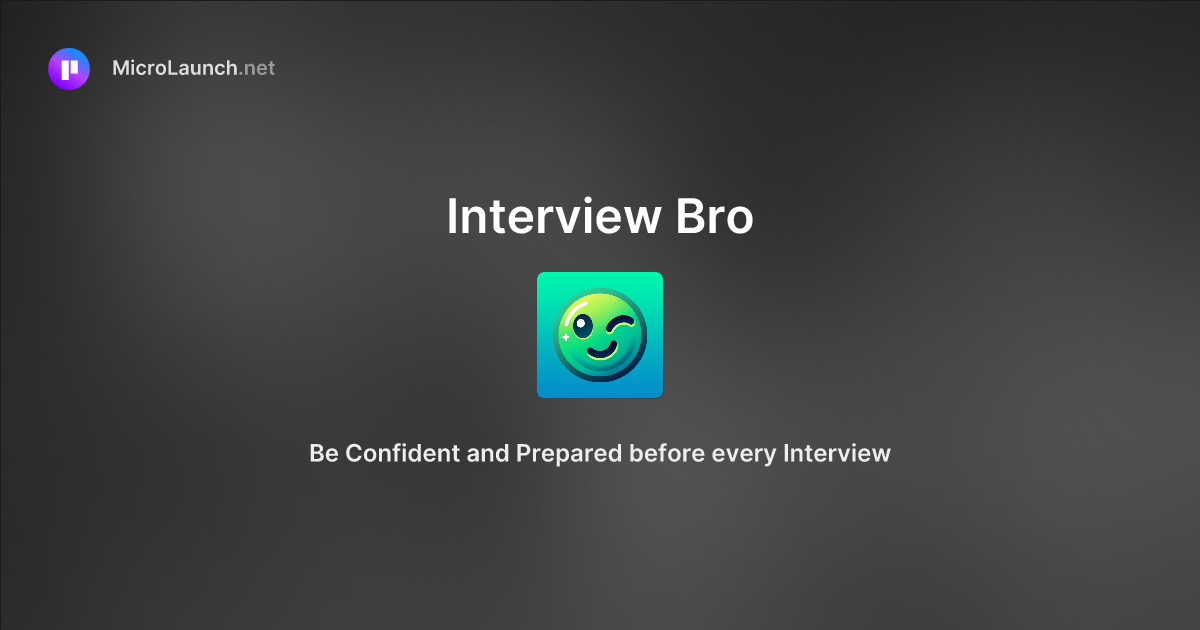 Interview Bro is now on Microlaunch