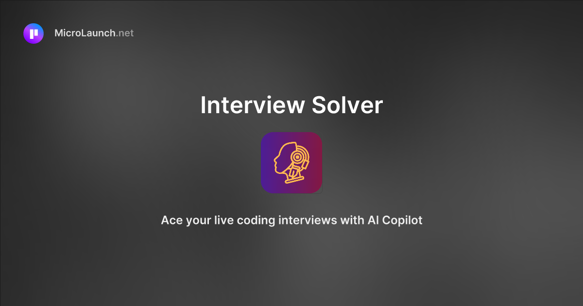 Interview Solver is now on Microlaunch