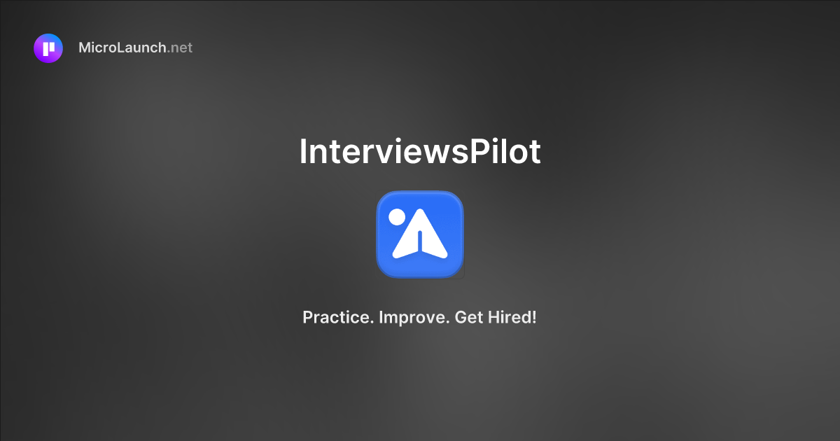 InterviewsPilot is now on Microlaunch