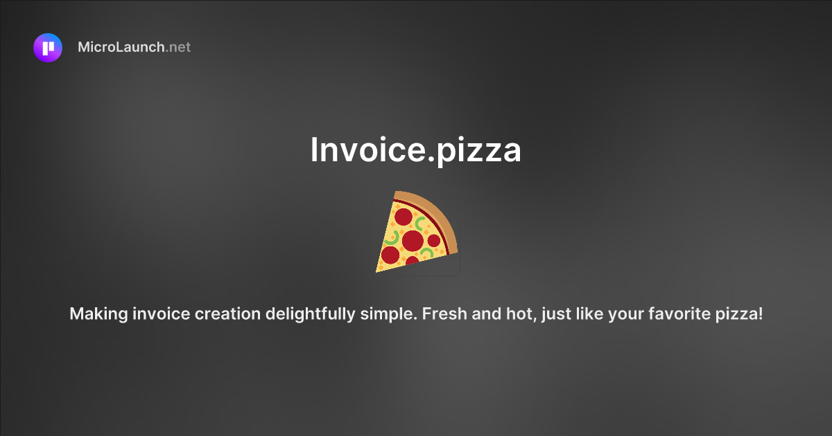 Invoice.pizza is now on Microlaunch