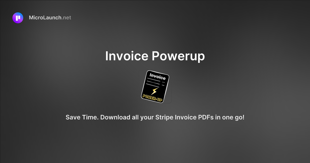 Invoice Powerup is now on Microlaunch
