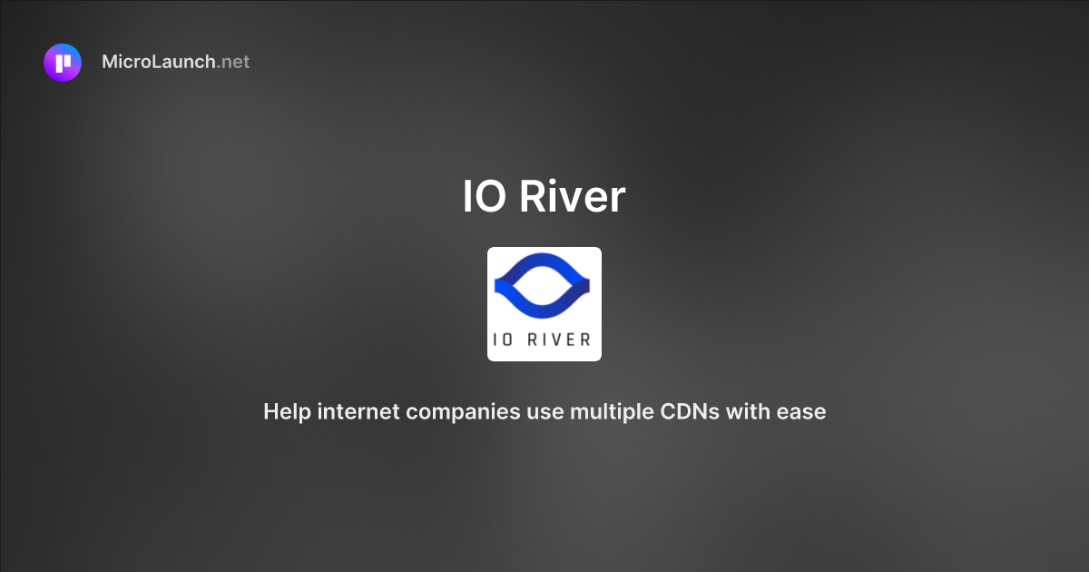 IO River is now on Microlaunch