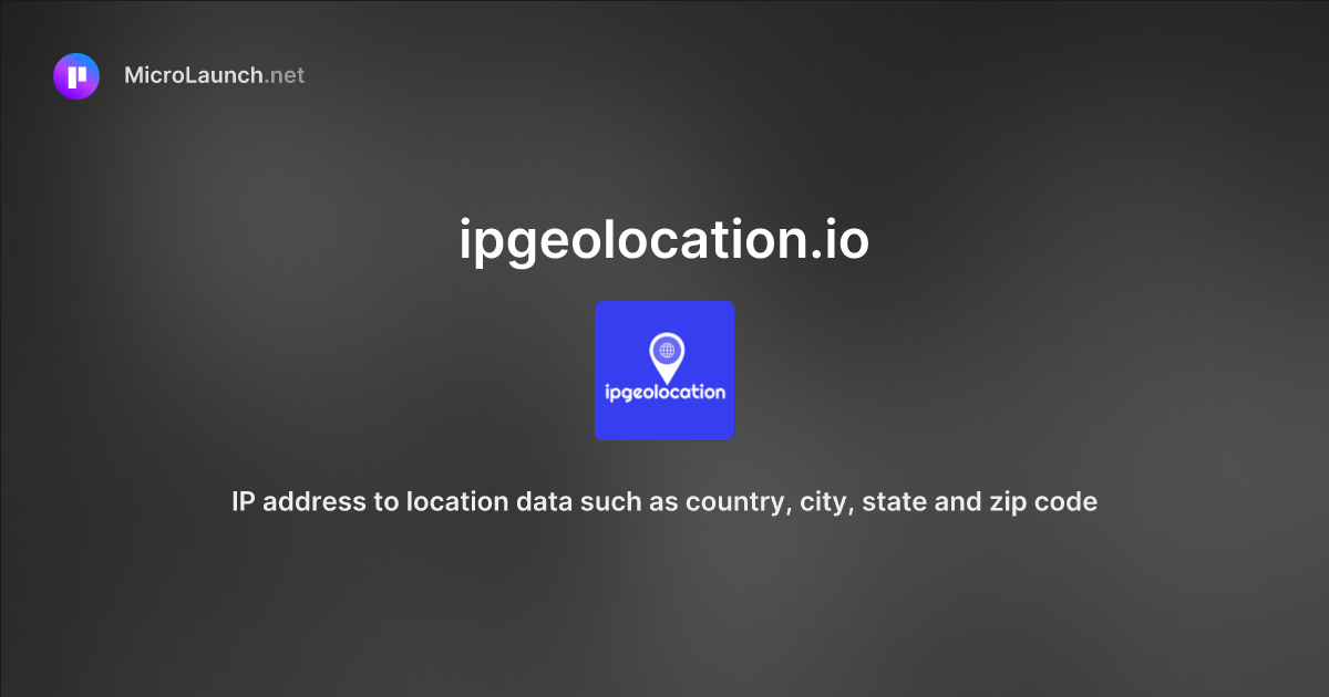Ipgeolocation.io is now on Microlaunch