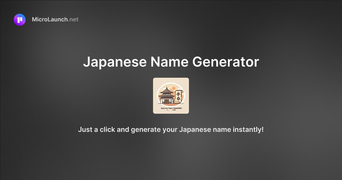 Japanese Name Generator is now on Microlaunch
