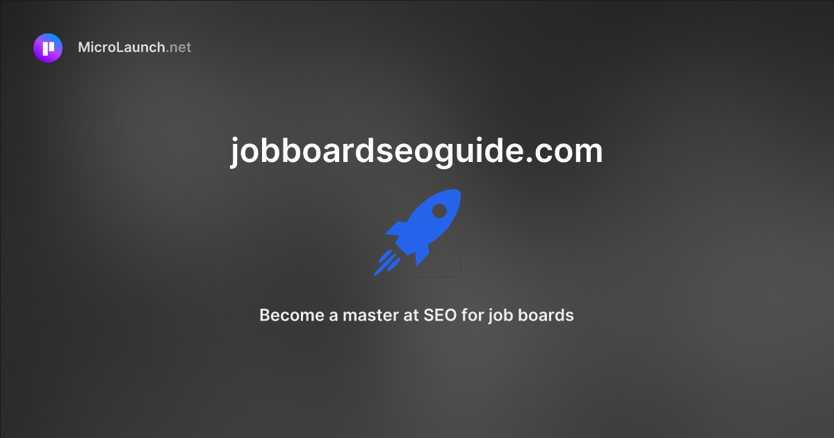 Jobboardseoguide.com is now on Microlaunch