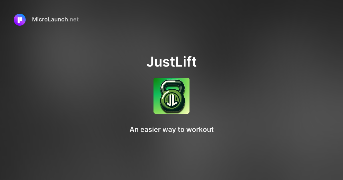 JustLift is now on Microlaunch