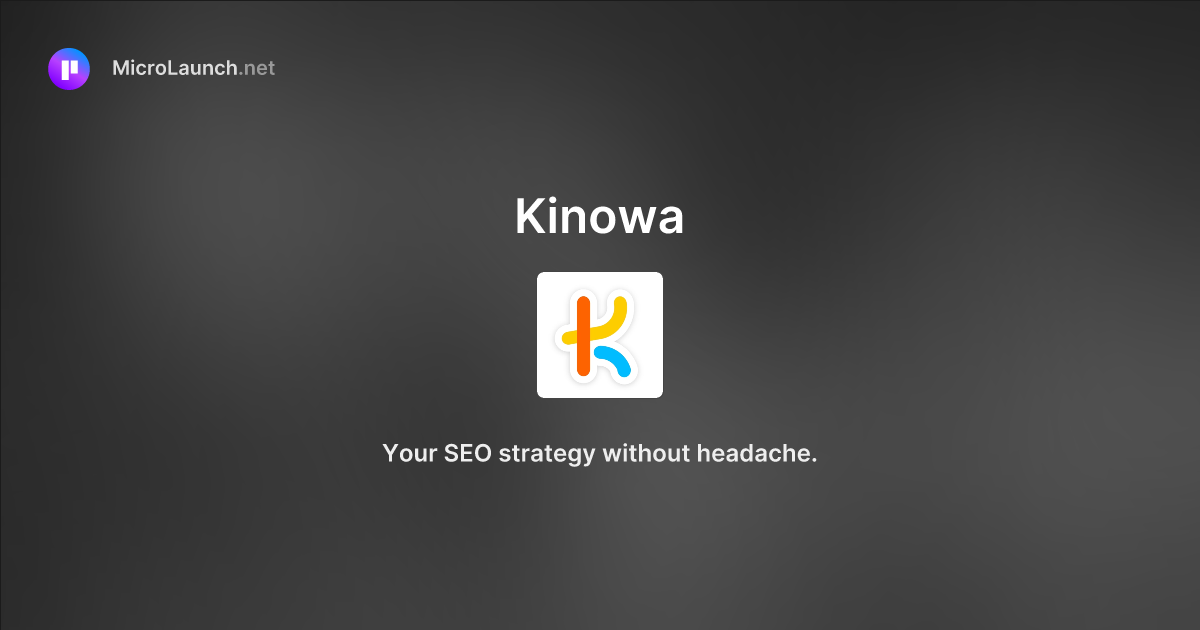 Kinowa is now on Microlaunch