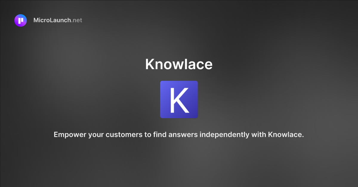 Knowlace is now on Microlaunch