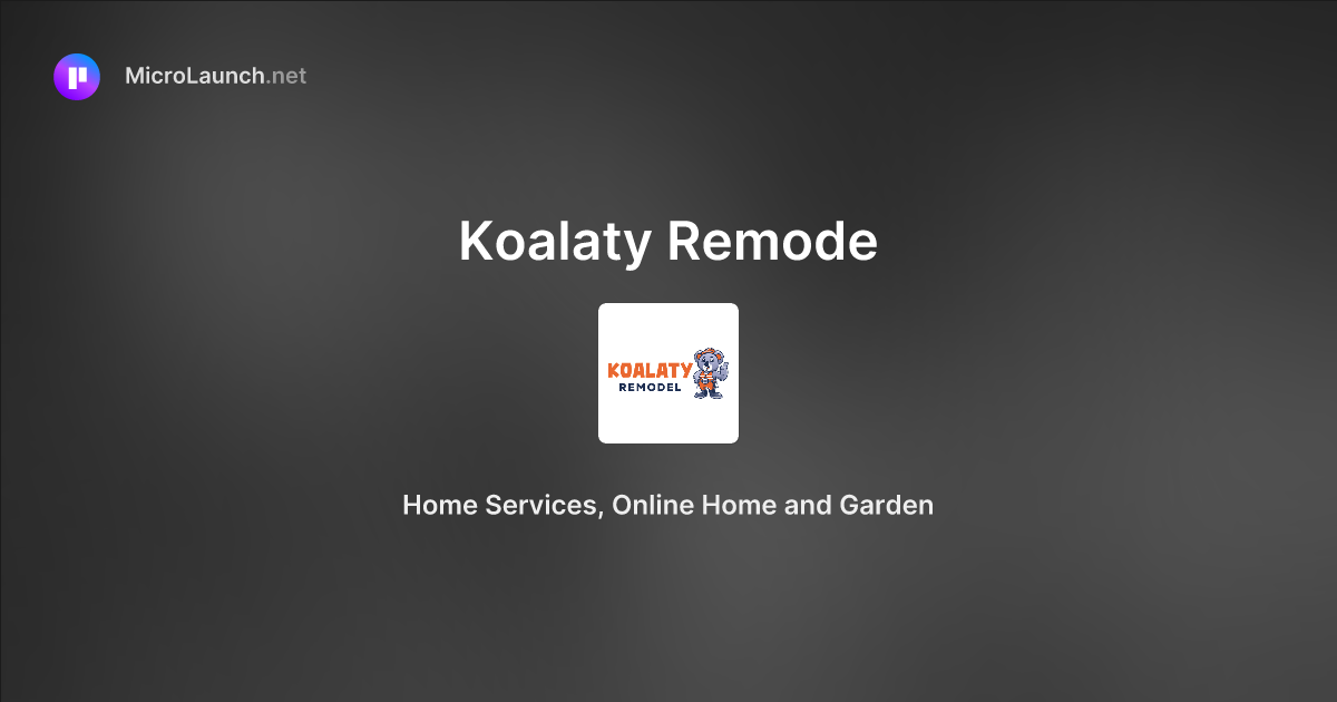 Koalaty Remode is now on Microlaunch