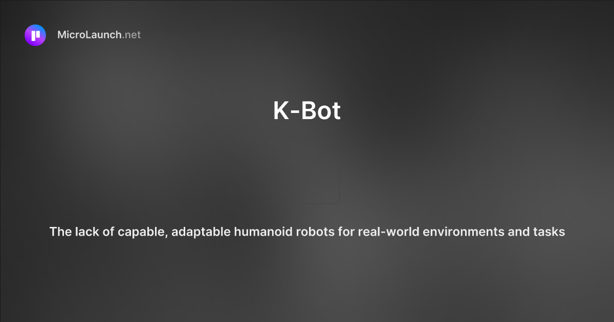 K-Bot is now on Microlaunch