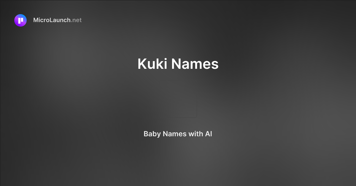 Kuki Names is now on Microlaunch