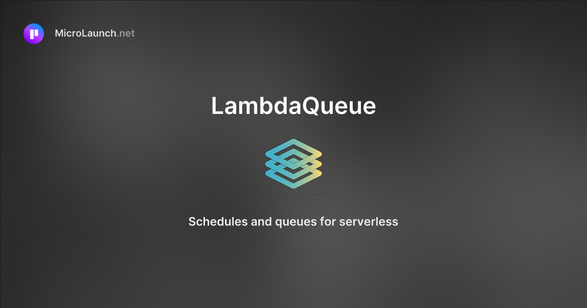 LambdaQueue is now on Microlaunch
