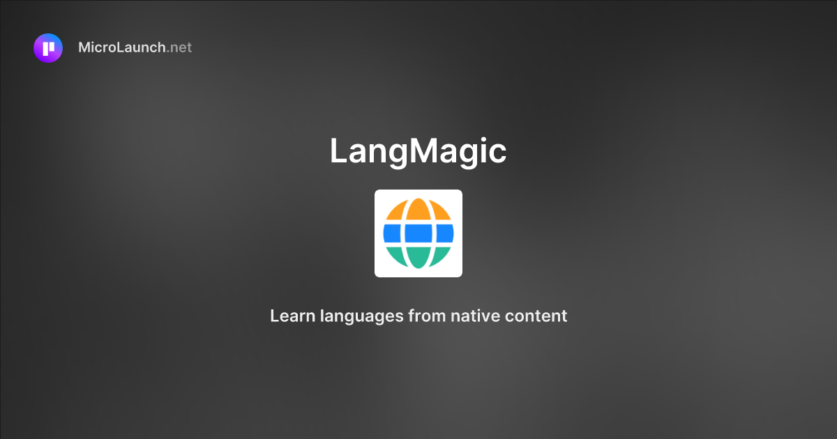 LangMagic is now on Microlaunch