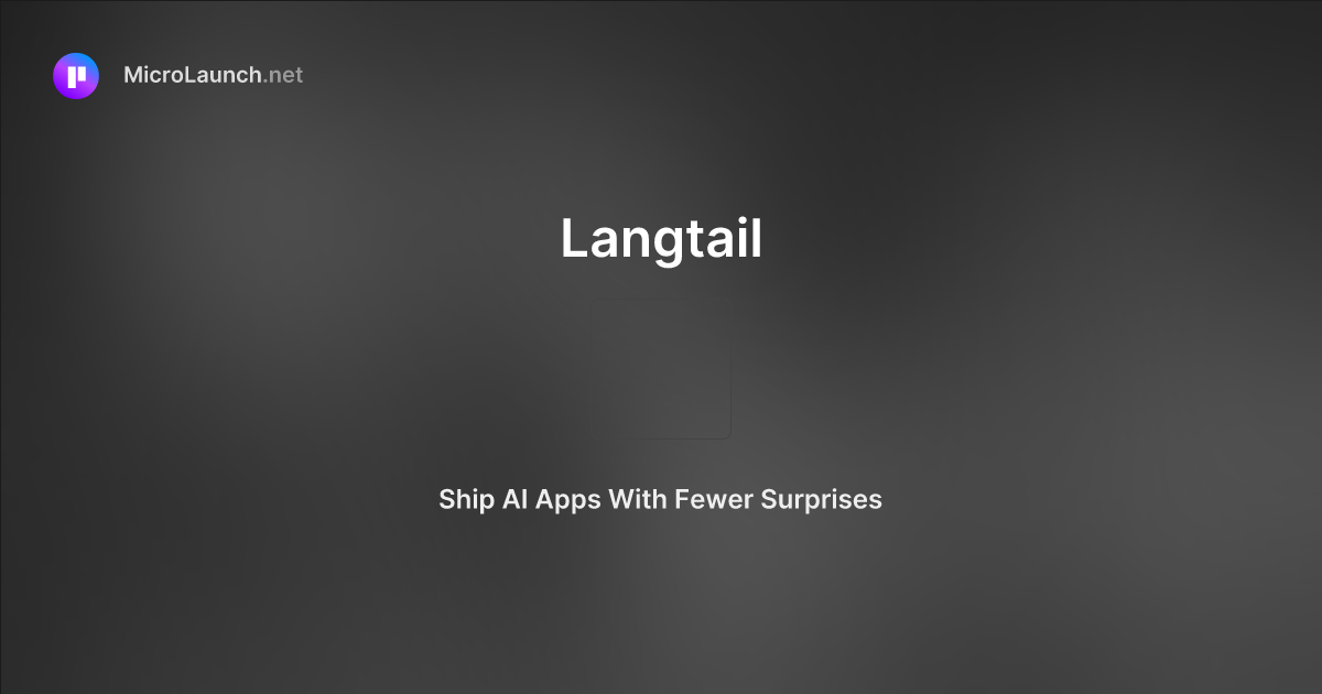 Langtail is now on Microlaunch