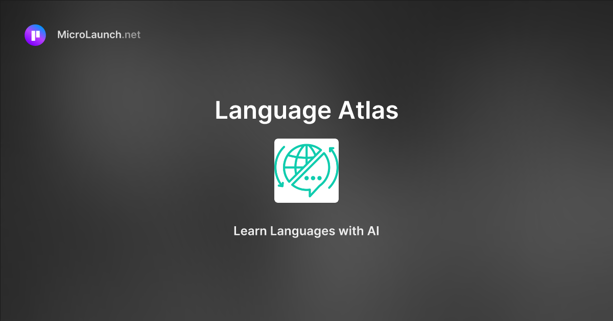 Language Atlas is now on Microlaunch
