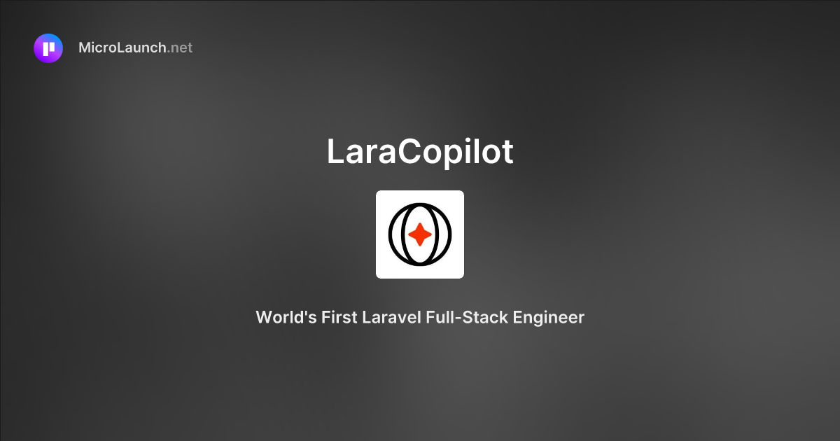 LaraCopilot is now on Microlaunch
