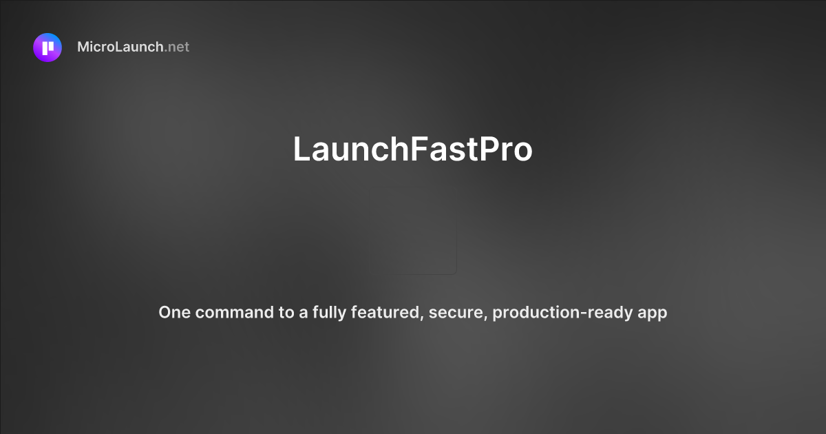LaunchFastPro is now on Microlaunch