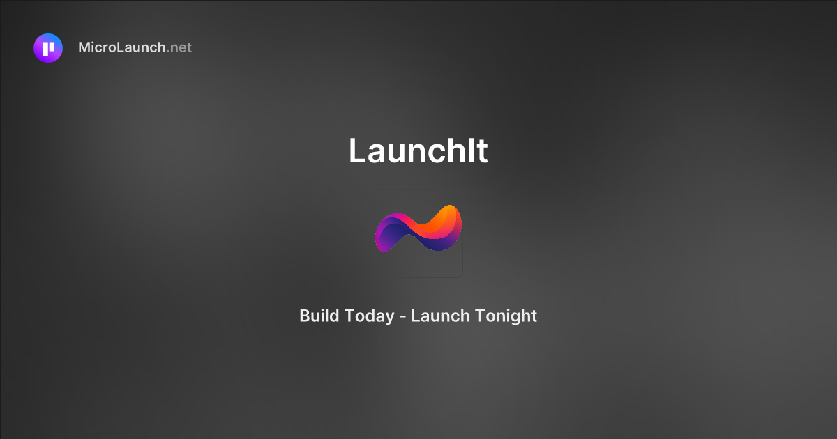 LaunchIt is now on Microlaunch