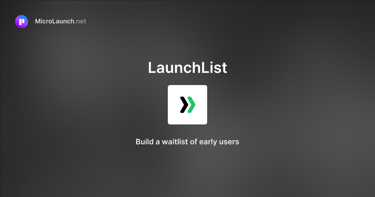 LaunchList is now on Microlaunch