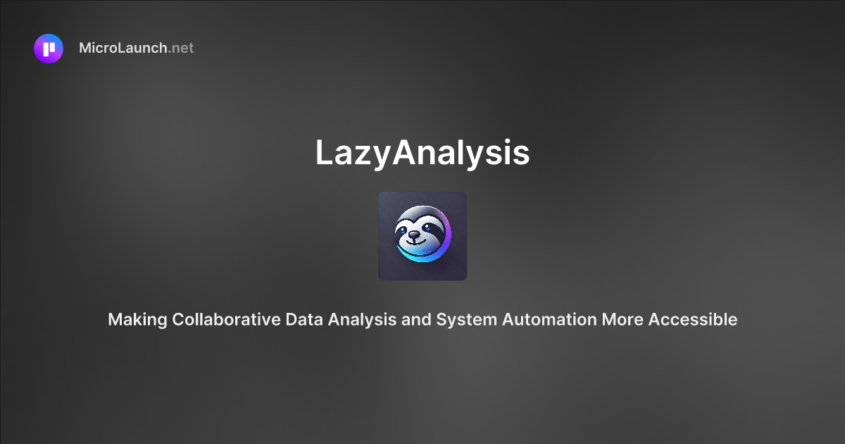 LazyAnalysis is now on Microlaunch