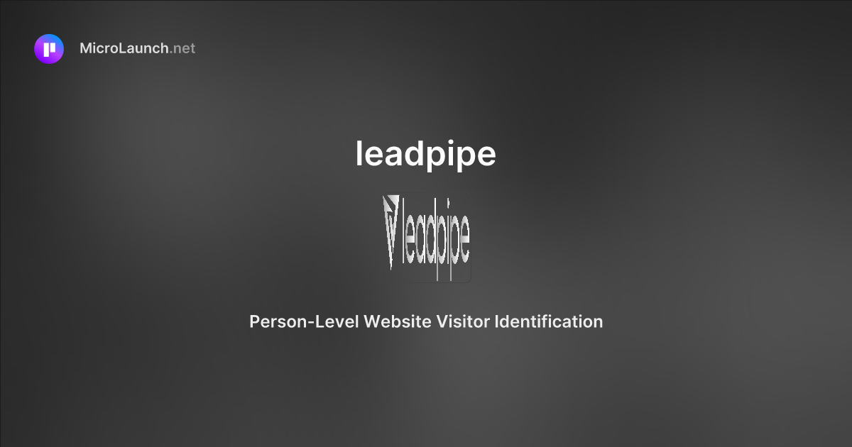 Leadpipe is now on Microlaunch
