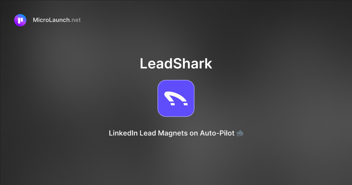 LeadShark is now on Microlaunch