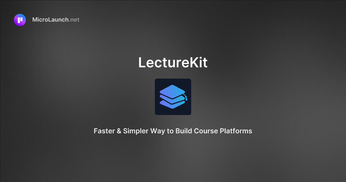 LectureKit is now on Microlaunch