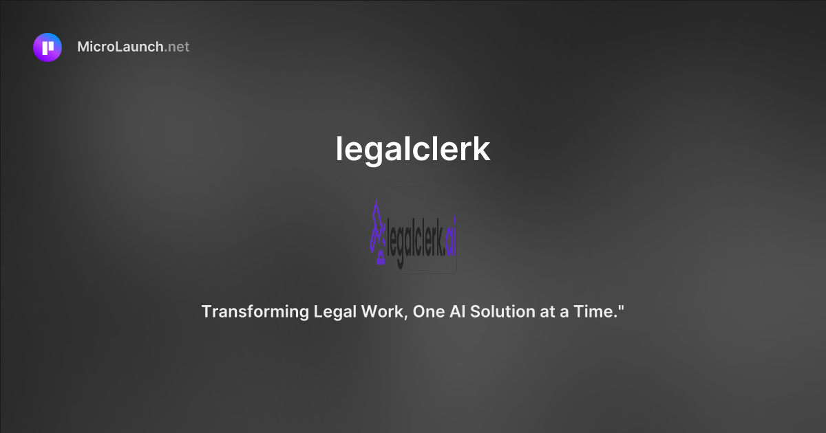 Legalclerk is now on Microlaunch