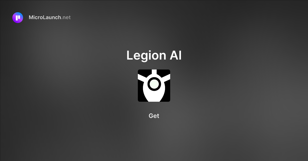 Legion AI is now on Microlaunch