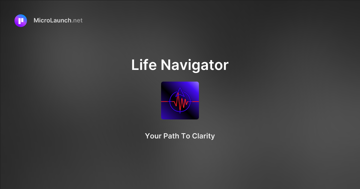 Life Navigator is now on Microlaunch