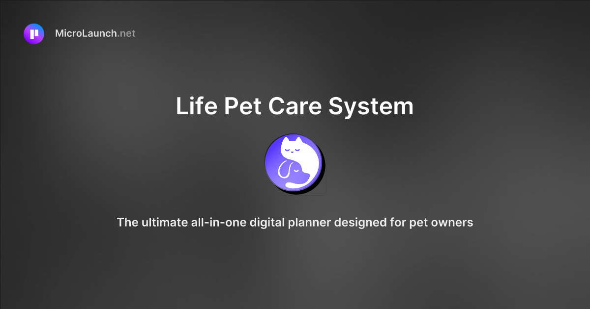 Life Pet Care System is now on Microlaunch