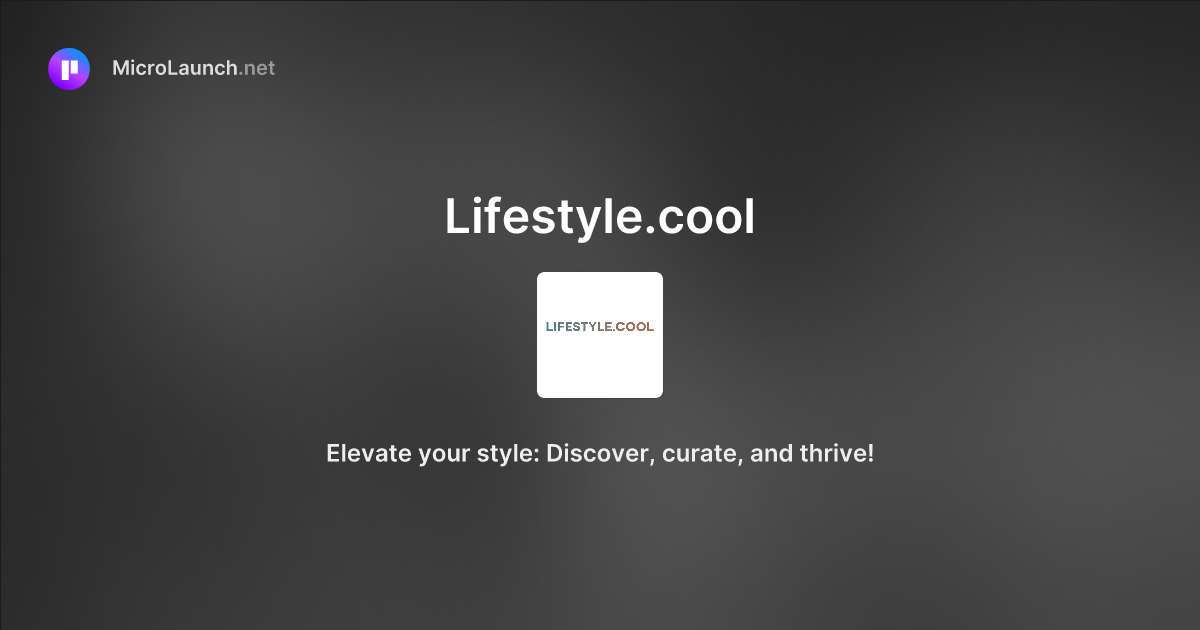 Lifestyle.cool is now on Microlaunch