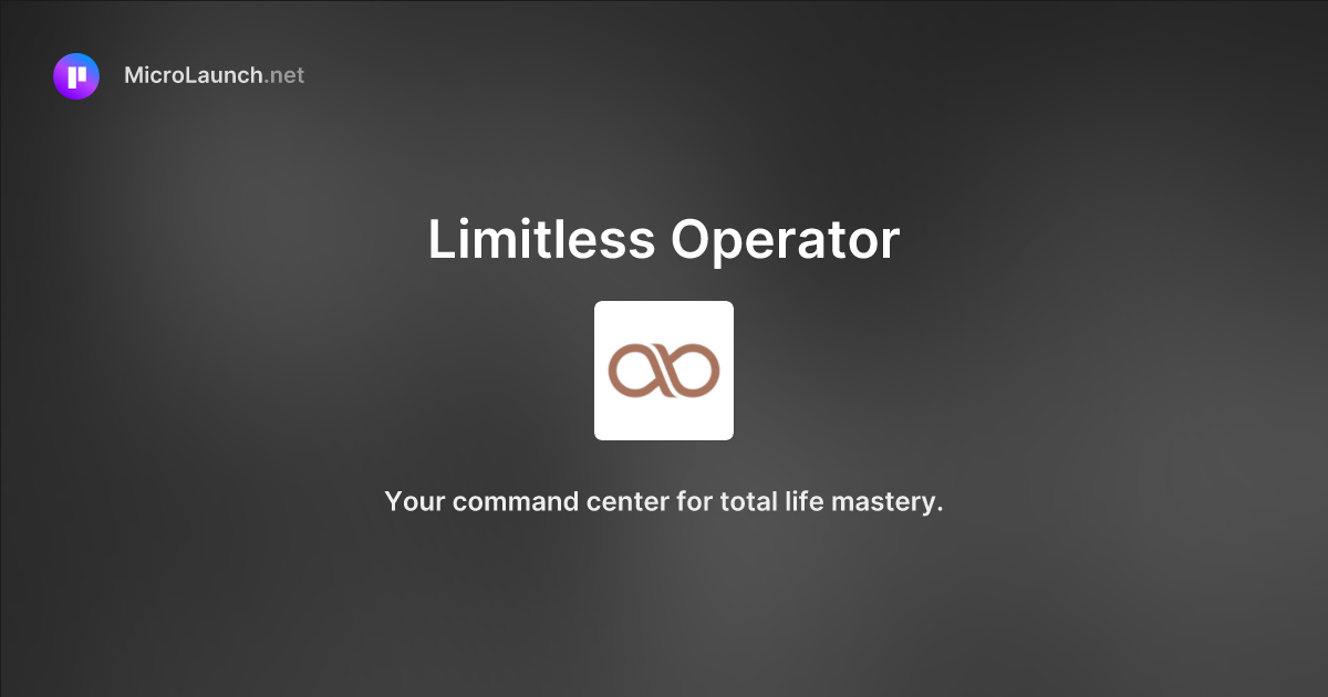 Limitless Operator is now on Microlaunch