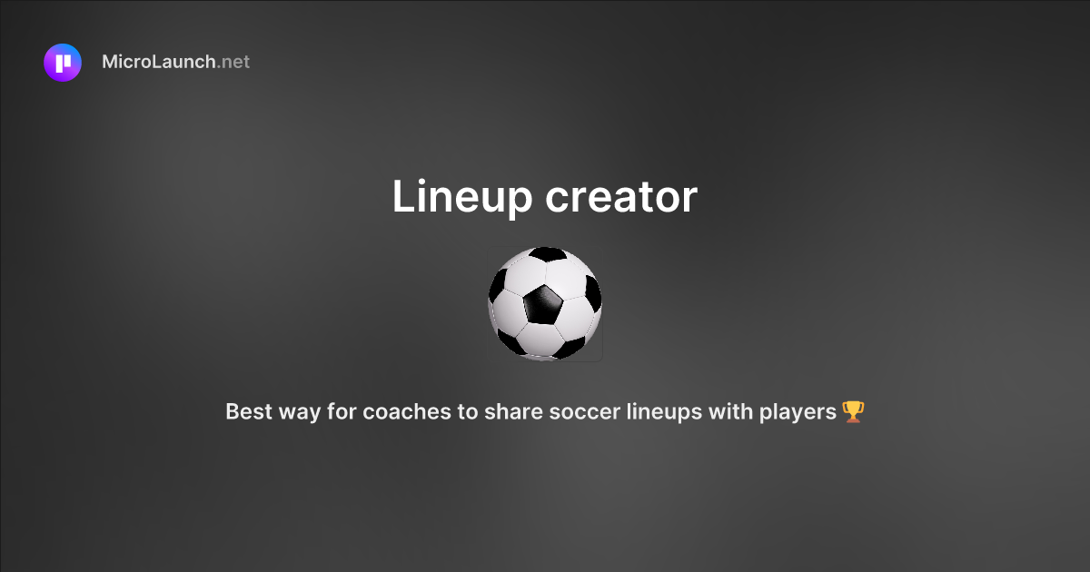 Lineup creator is now on Microlaunch